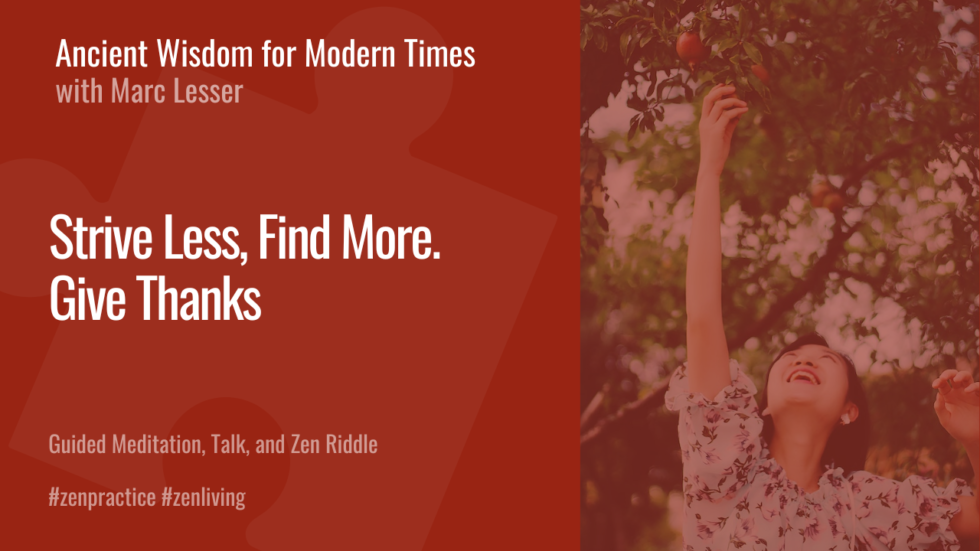 Strive Less, Find More. Give Thanks - Marc Lesser